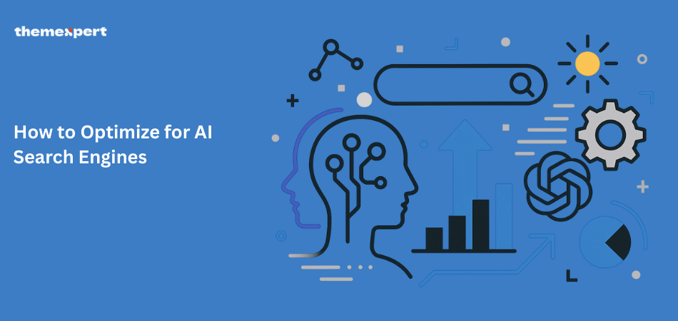 How to Optimize for AI Search Engines: Perplexity, ChatGPT, Google AI - ThemeXpert